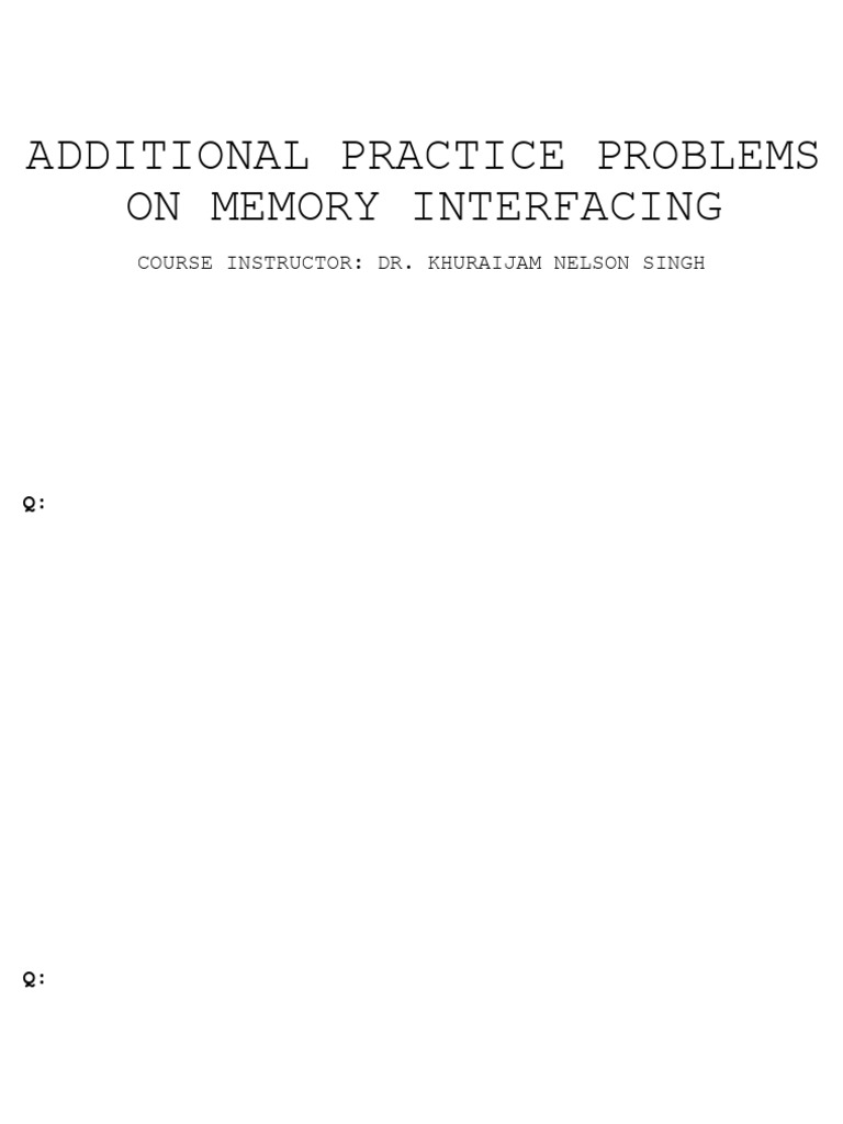 Additional Practice Problems On Memory Interfacing: Course Instructor: Dr. Khuraijam Nelson ...
