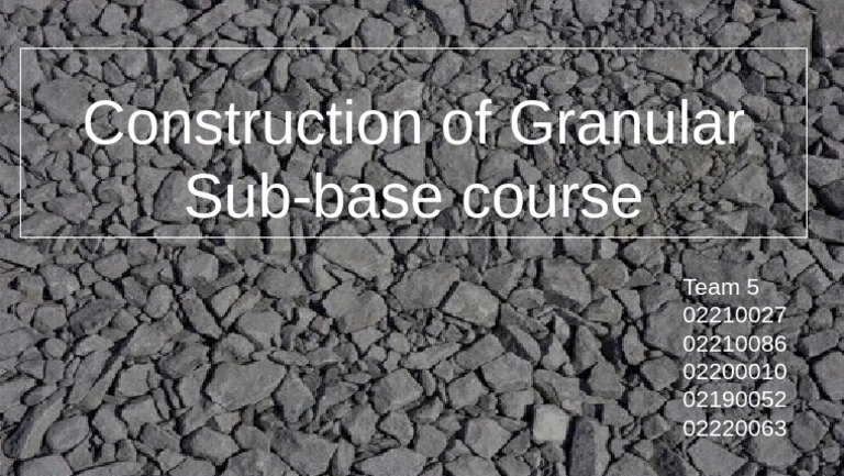 Construction of Granular Sub-Base Course: Team 5 02210027 02210086 ...