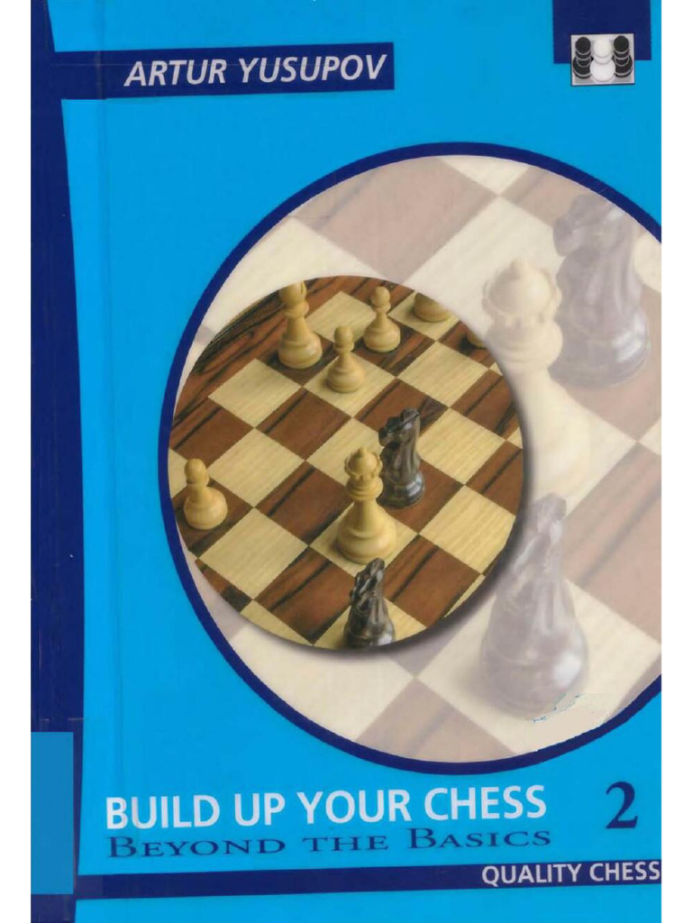Build Up Your Chess 2 Beyond The Basics Build Up Your Chess 2 PDF Free | PDF