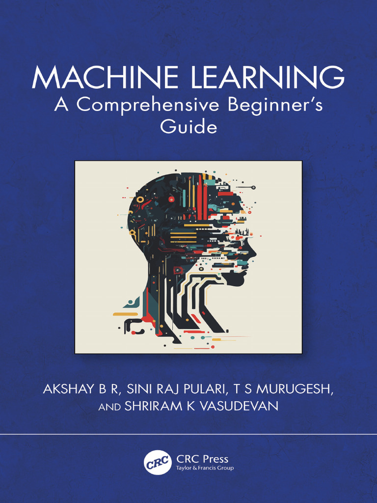 Akshay B. Machine Learning. A Comprehensive Beginner's Guide 2025 | PDF | Machine Learning ...