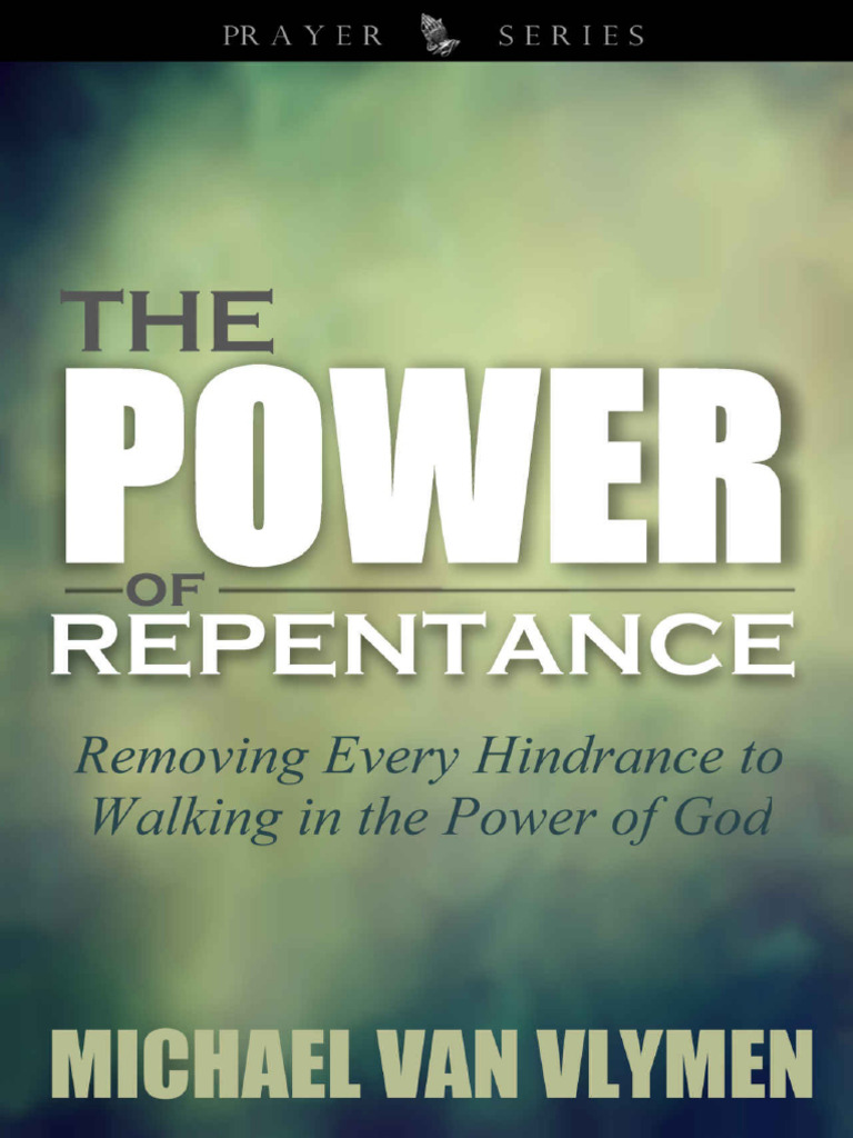 The Power of Repentance Removing Every Hindrance To Walking in The ...