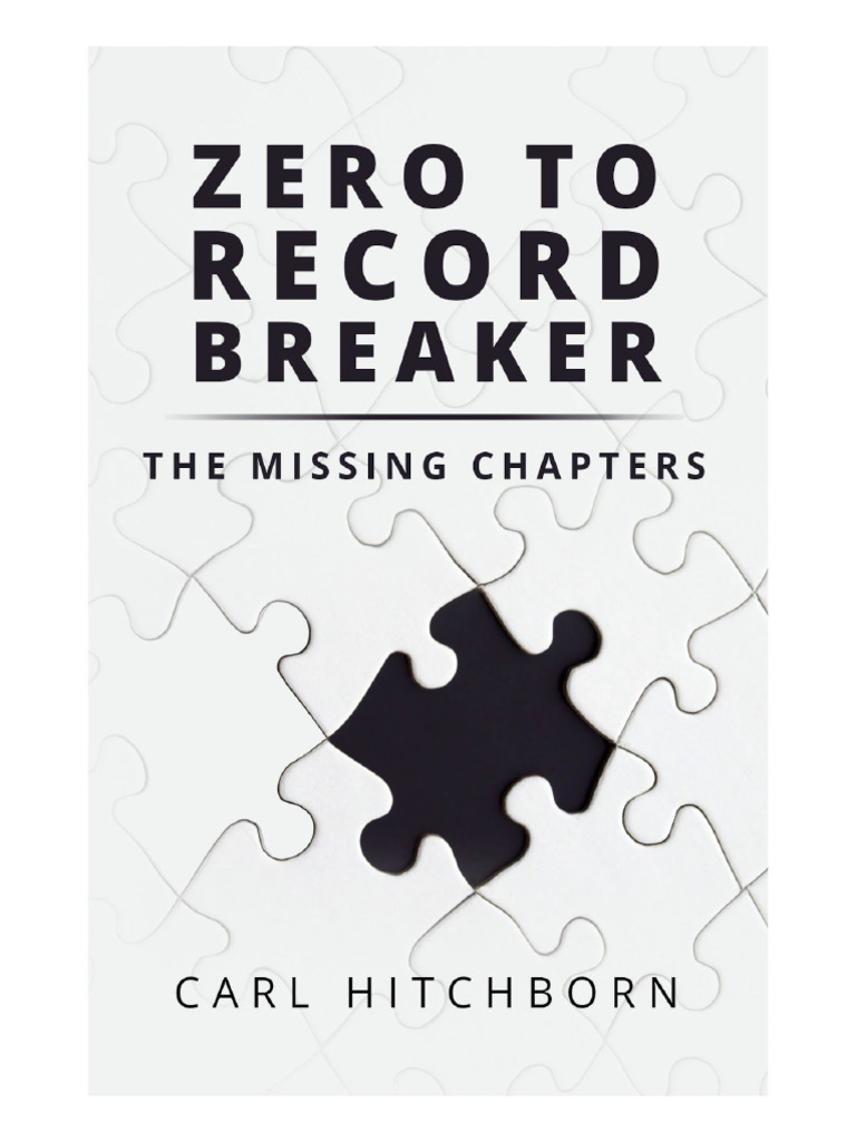 Zero To Record Breaker - The Missing Chapters - Carl Hitchborn | PDF | Streaming Media ...