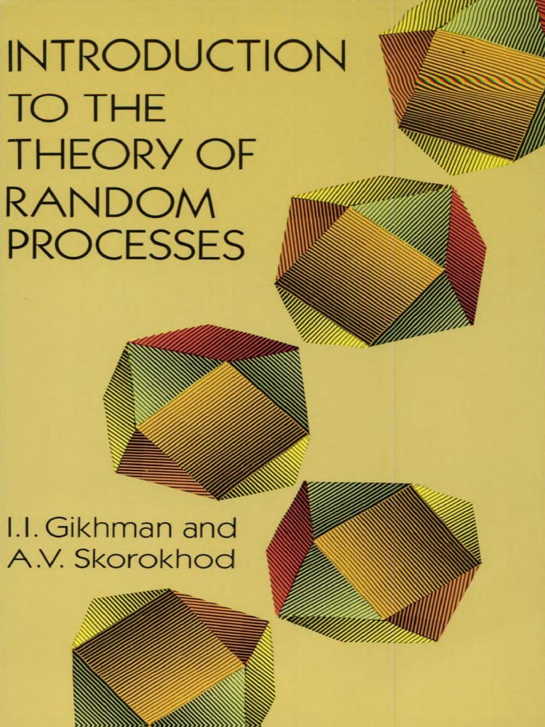 Gikhman Anatoly v. Skorokhod Introduction To The Theory of Random Processes W.B. Saunders 1969 ...