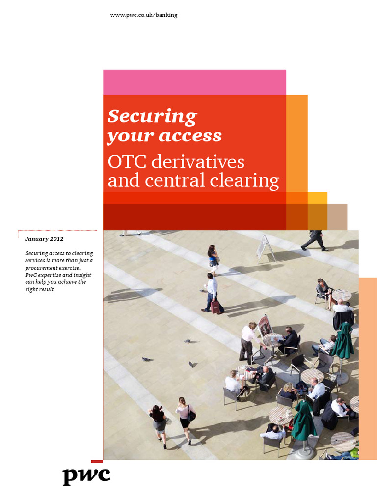 Securing Your Access OTC Derivatives and Central Clearing | PDF ...