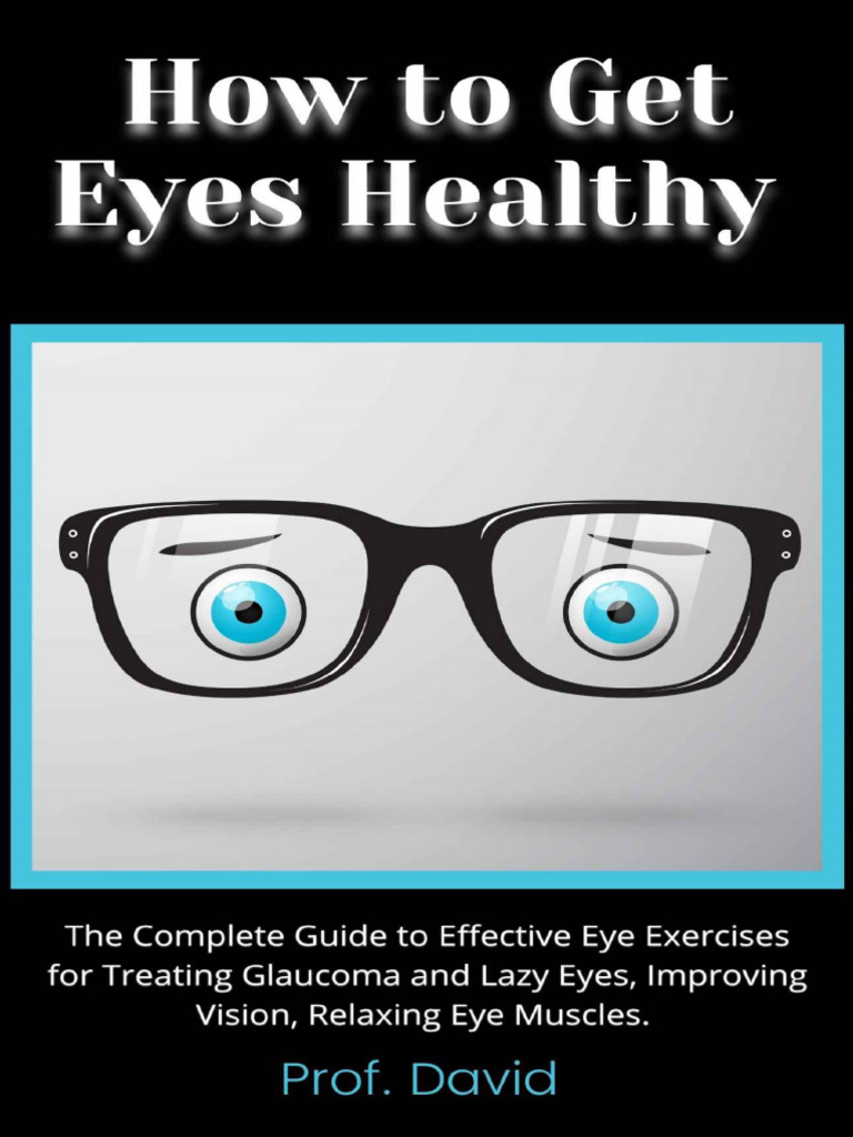 How To Get Eyes Healthy - The Complete Guide To Effective Eye Exercises ...
