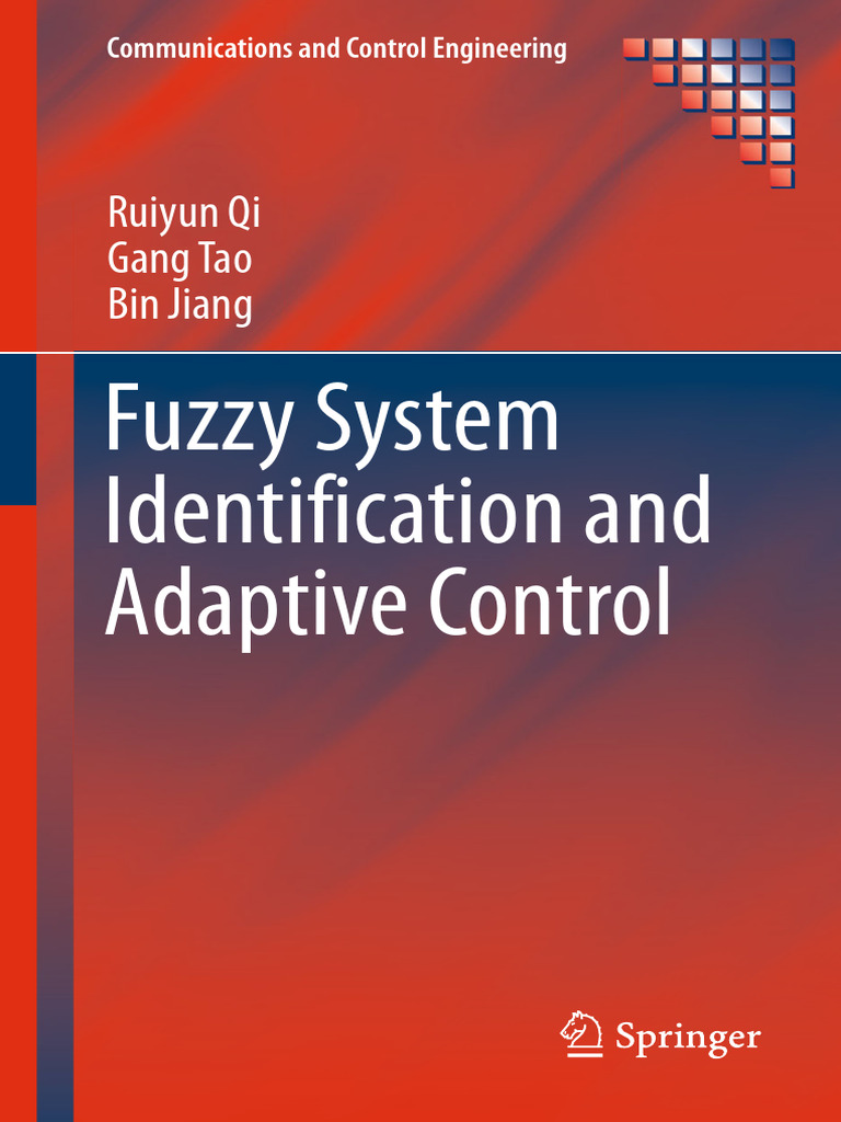 Fuzzy System Identification and Adaptive Control by Ruiyun Qi, Gang Tao ... Fuzzy System Identification and Adaptive Control by Ruiyun Qi, Gang Tao ...