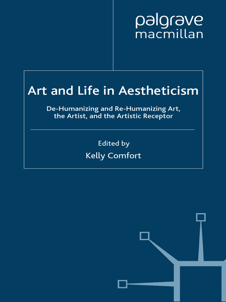 Kelly Comfort - Art and Life in Aestheticism - De-Humanizing or Re ...