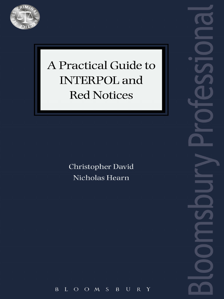 A Practical Guide To INTERPOL and Red Notices - Christopher David Nicholas Hearn - Criminal ...