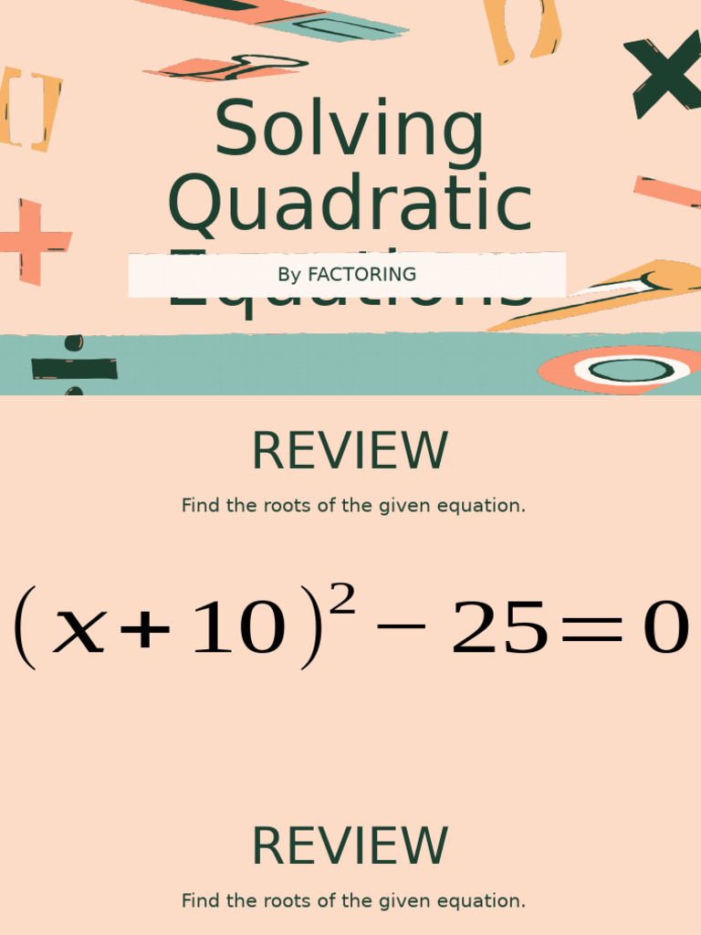 Solving Quadratic Equation by FACTORING | PDF