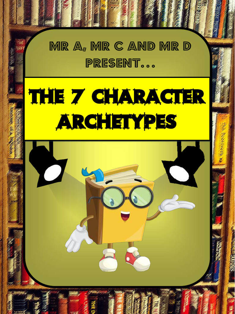 The 7 Character Archetypes | PDF | Hero | Literary Motifs