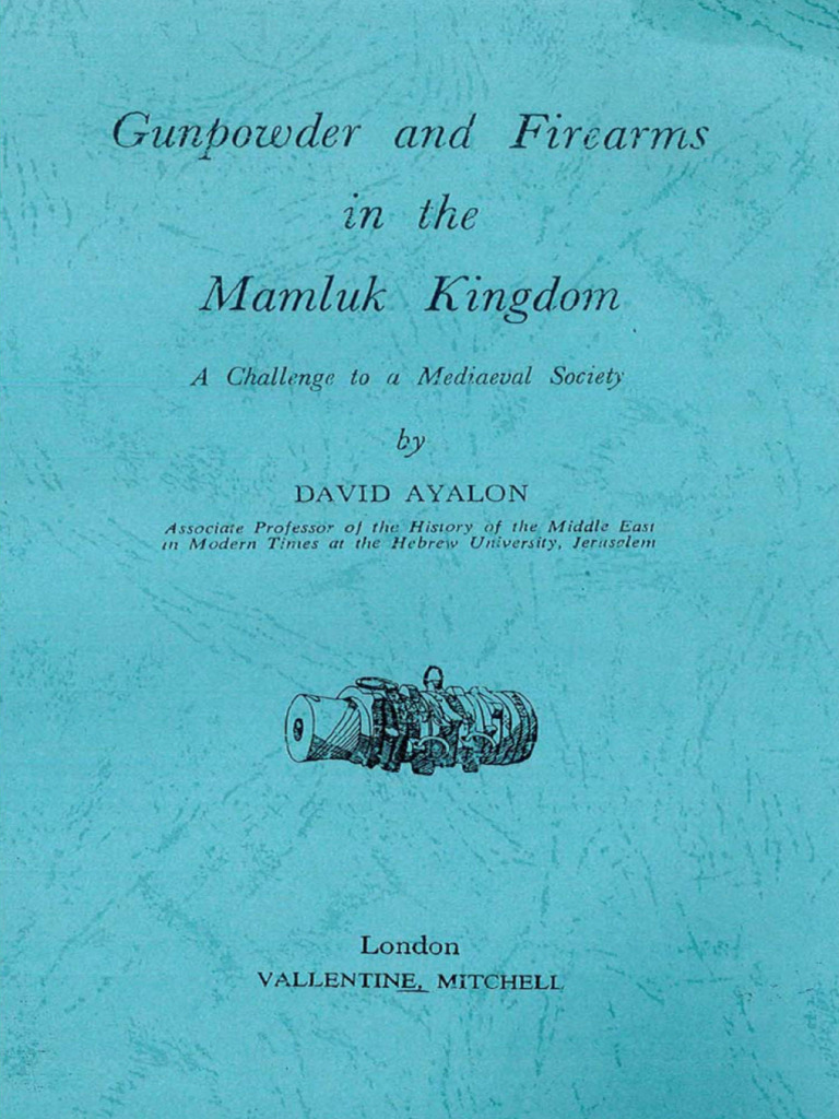 David Ayalon - Gunpowder and Firearms in The Mamluk Kingdom, A ...