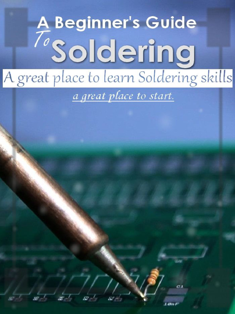 A Beginners Guide to Soldering a Great Place to Start Soldering Skills ...