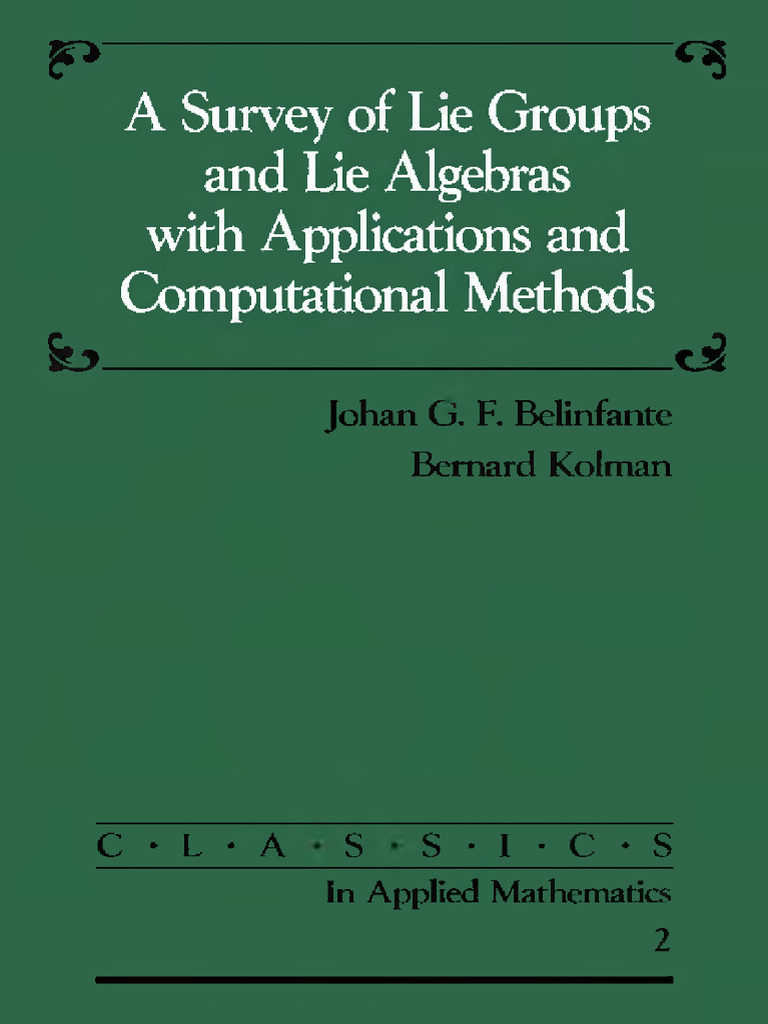 A Survey of Lie Groups and Lie Algebra With Applications and Computational Methods | PDF