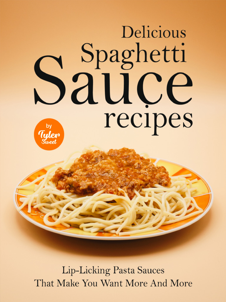 Tyler Sweet - Delicious Spaghetti Sauce Recipes | PDF | Tomato Sauce ...