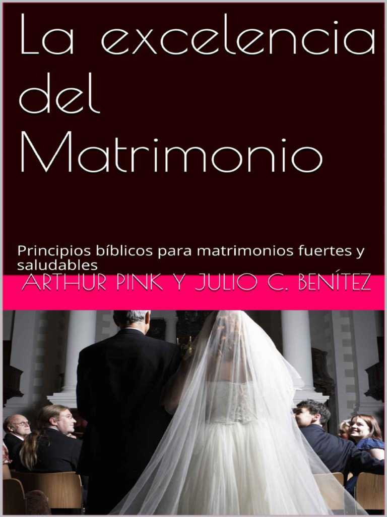 La Excelencia Del Matrimonio P Arthur Pink y Julio C Benitez | PDF ...