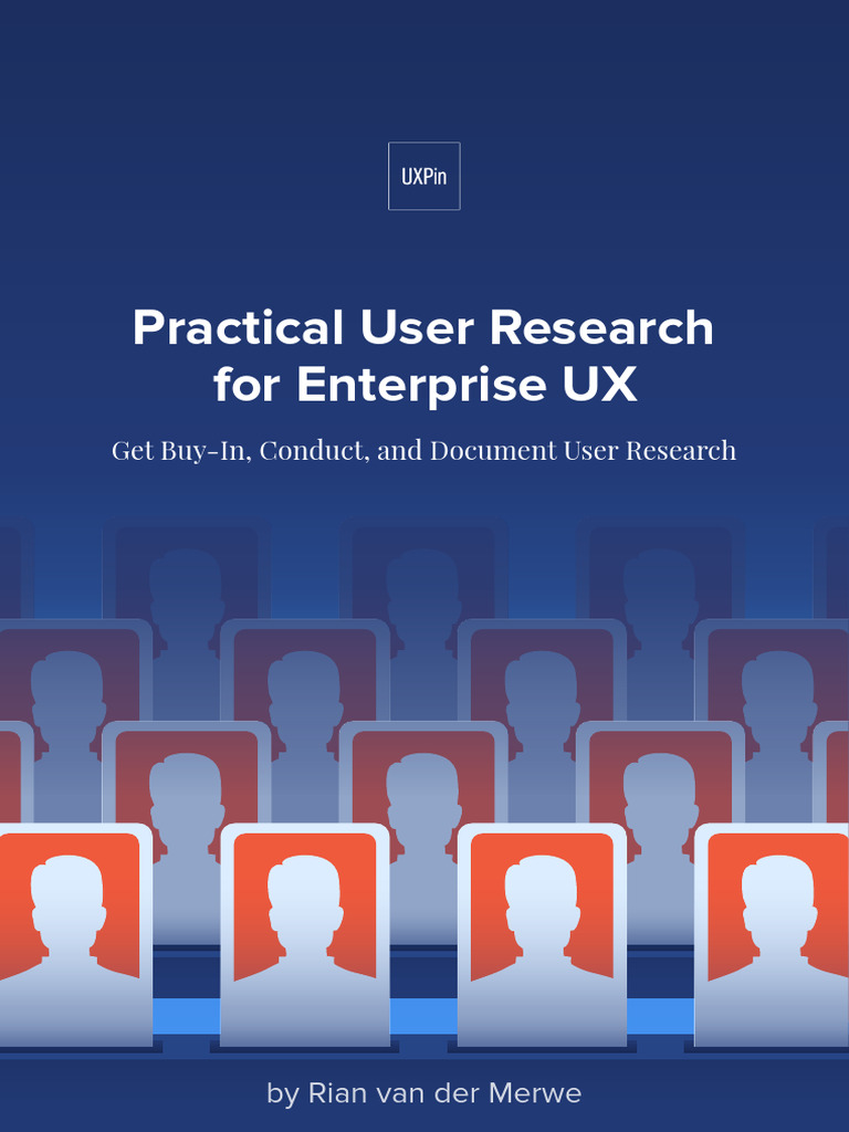 uxpin_practical_user_research_for_enterprise_ux | PDF | Usability ...