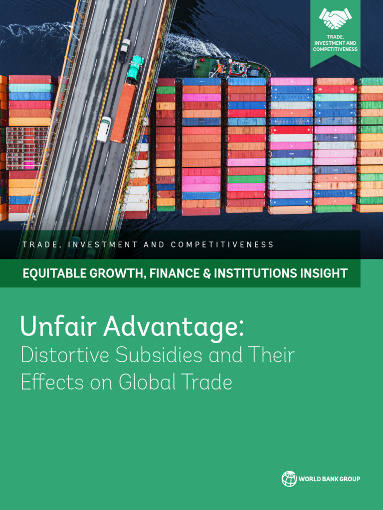 Unfair Advantage Distortive Subsidies and Their Effects On Global Trade ...