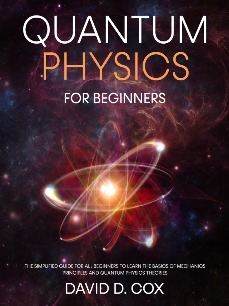 David D. Cox - Quantum Physics For Beginners - The Simplified Guide For All Beginners To Learn ...