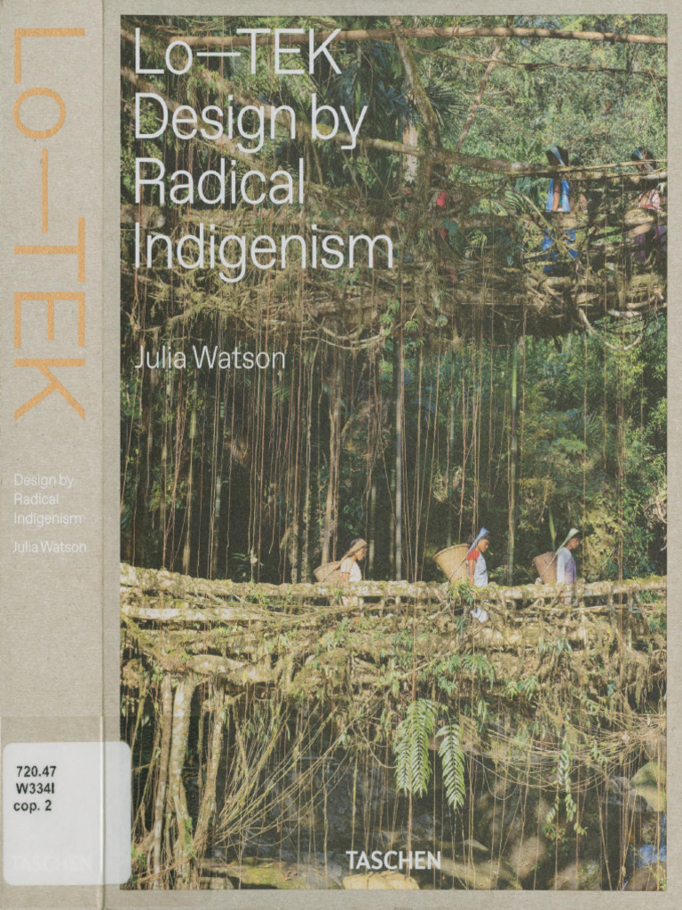 Lo-TEK Design by Radical Indigenism by Julia Watson Wade Davis | PDF