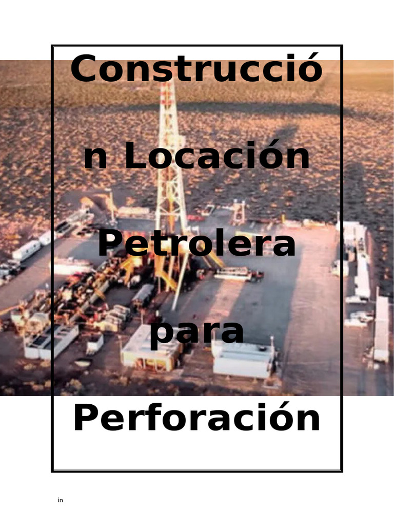 Construcción Locación Petrolera para Perforación TP Informatica | PDF | Saneamiento | Entorno ...