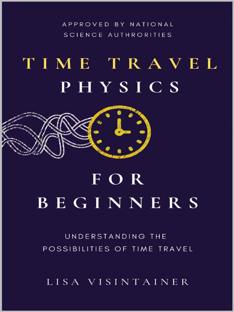 Time Travel Physics For Beginners Understanding The Possibilities of ...