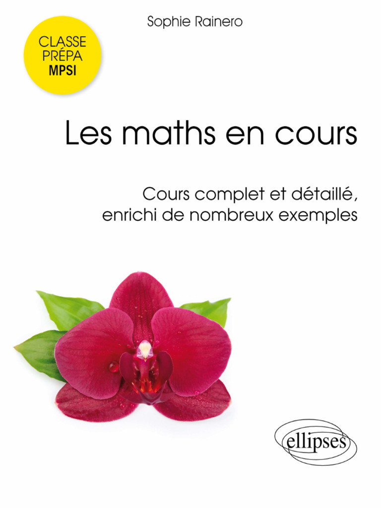 Les Maths en Cours - MPSI. Cours Complet Et Détaillé, Enrichi de ...
