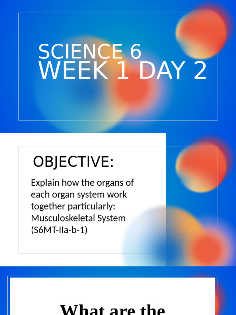 Science 6 Week 1 Day 2 | PDF | Human Musculoskeletal System | Bone
