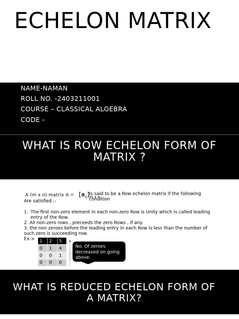Echelon Matrix: Name-Naman ROLL NO. - 2403211001 Course - Classical ...