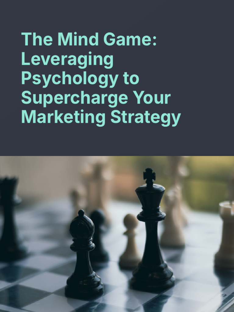 The Mind Game Leveraging Psychology To Supercharge Your Marketing | PDF ...
