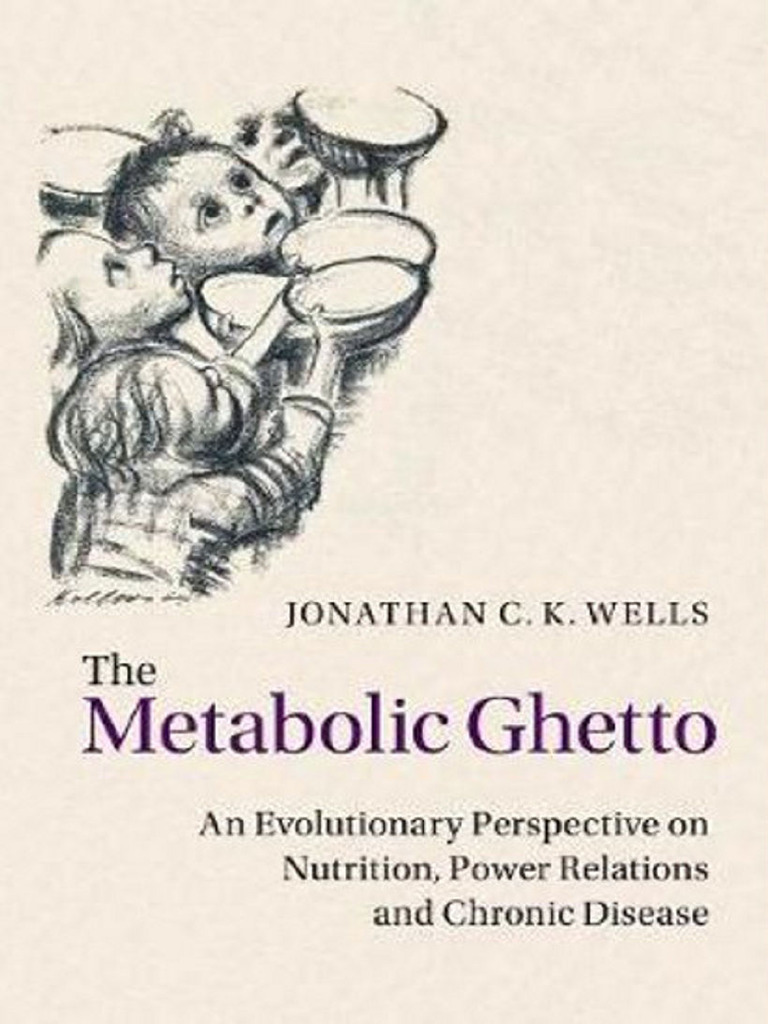 Jonathan C. K. Wells - The Metabolic Ghetto - An Evolutionary ...