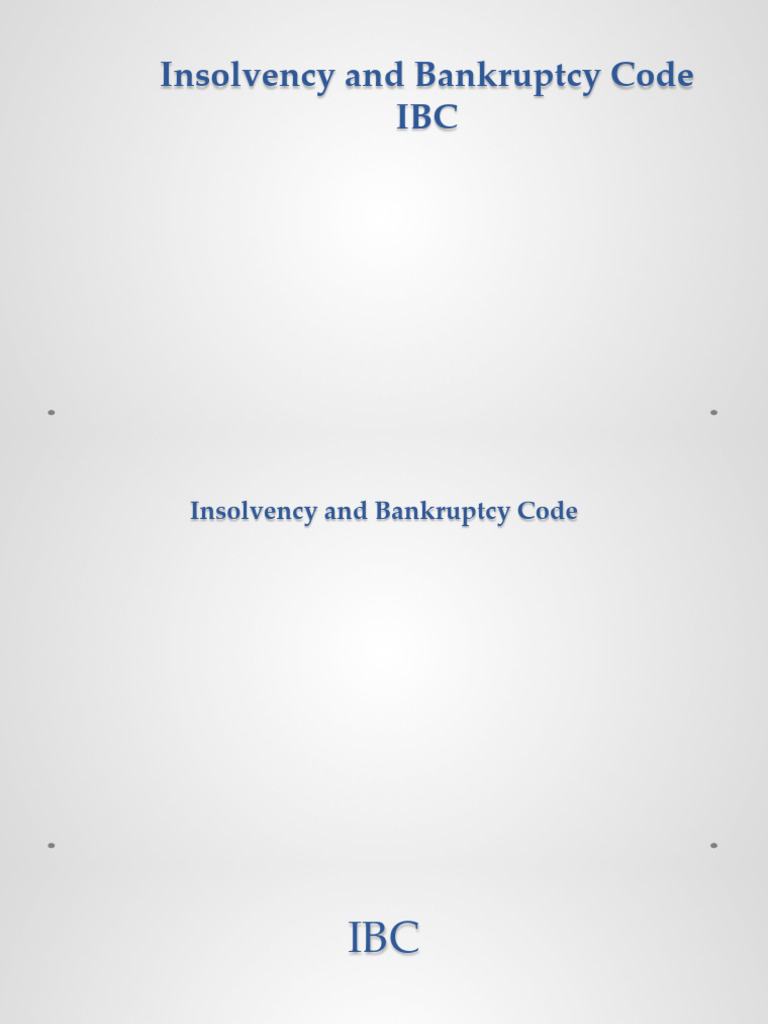 Insolvency and Bankruptcy Code IBC: Dr. V.K. Unni Professor IIM Calcutta E-Mail: Unniv@iimcal ...