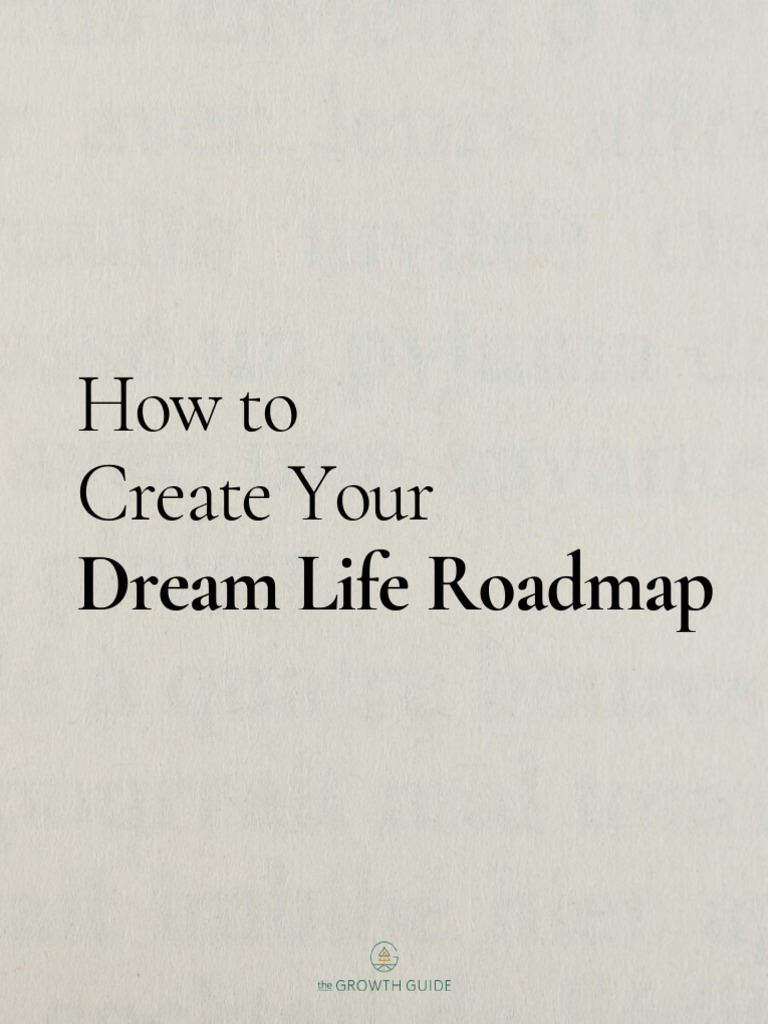 How to Create Your Dream Life Roadmap | PDF How to Create Your Dream Life Roadmap | PDF