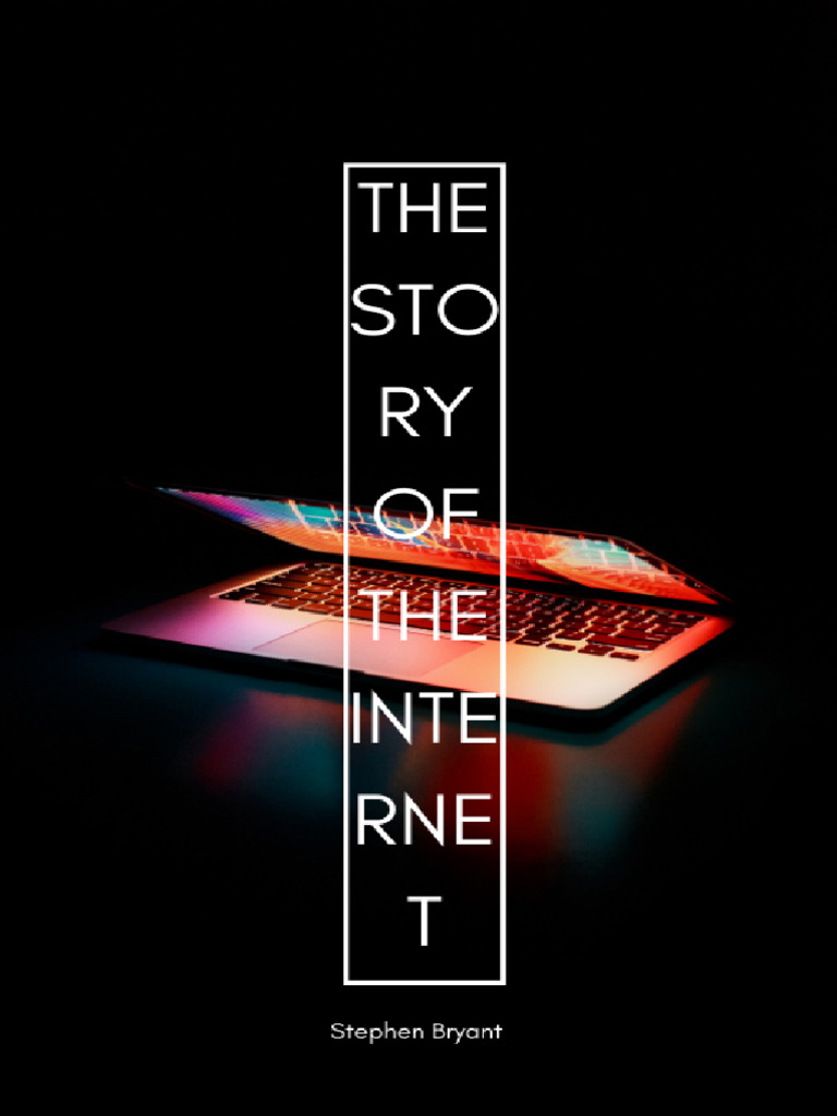 The Story of The Internet Stephen Bryant. | PDF | Packet Switching ...