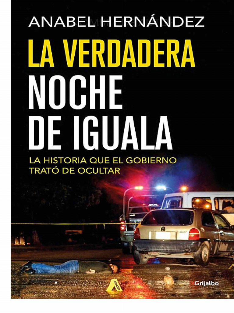 La Verdadera Noche de Iguala de Anabel Hernandez | PDF