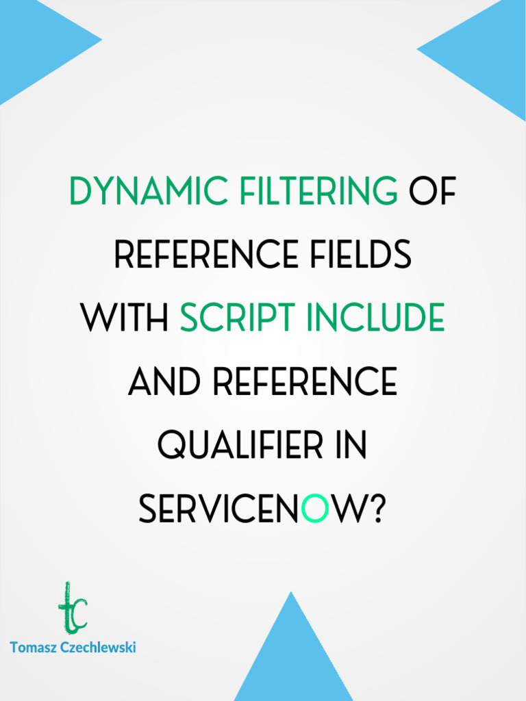 Dynamic Filtering of Reference Fields With Script Include and Reference ... Dynamic Filtering of Reference Fields With Script Include and Reference ...