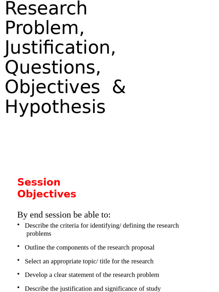 Session 2 - Research Problem Justification Questions Objectives and ...
