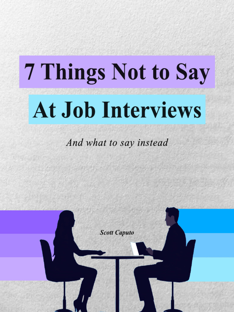 7 Things Not to Say at Job Interviews | PDF