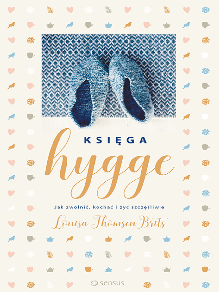 Ksiega Hygge Jak Zwolnic Kochac I Zyc Szczesliwie Louisa Thomsen Brits | PDF