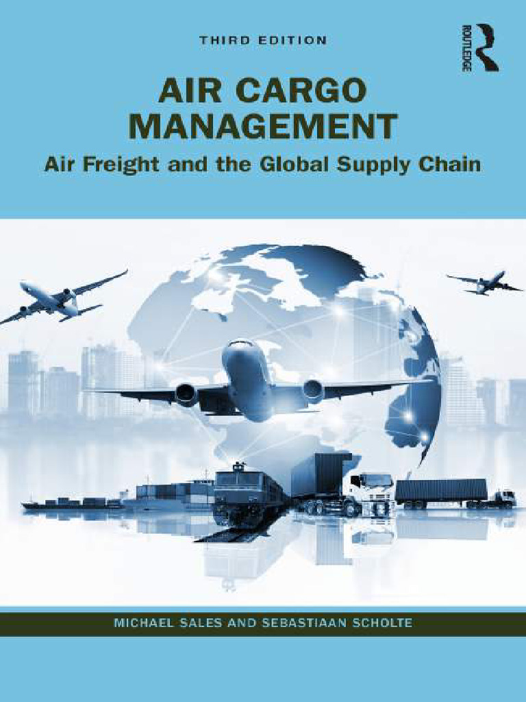 Air Cargo Management Air Freight and The Global Supply Chain 3nbsped 036776489x 9780367764890 ...