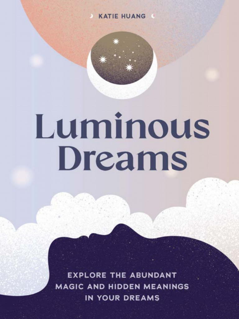 Katie Huang - Luminous Dreams - Explore The Abundant Magic and Hidden ...