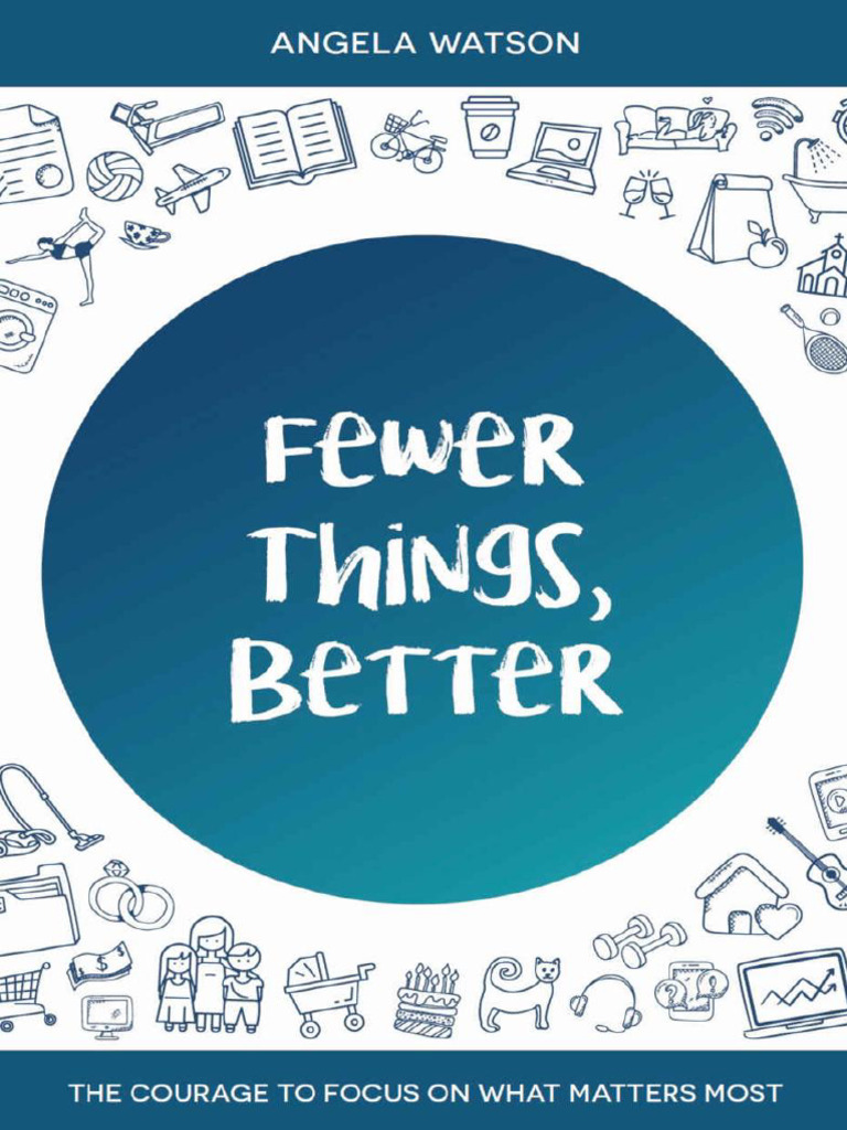 Fewer Things, Better The Courage To Focus On What Matters Most (Angela ...