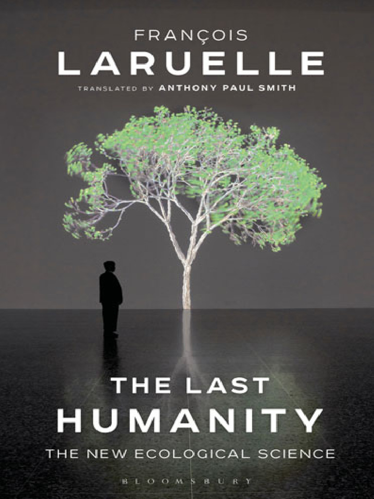 Francois Laruelle - The Last Humanity - The New Ecological Science ...