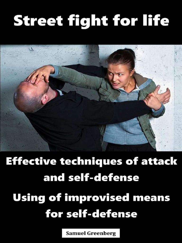 Street Fight For Life Effective Techniques of Attack and Self Defense ...