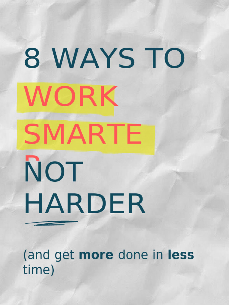 8 Ways To Work Smarter, Not Harder | PDF | Career & Growth
