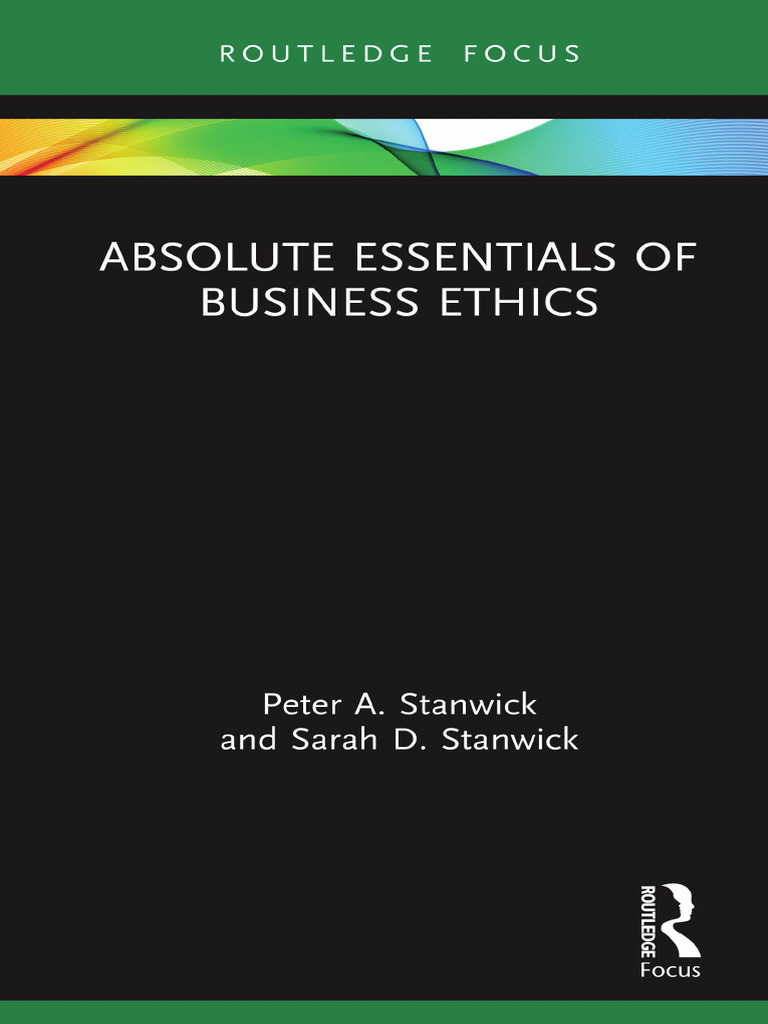 05 Stanwick & Stanwick (2021) - Absolute Essential of Business Ethics ...