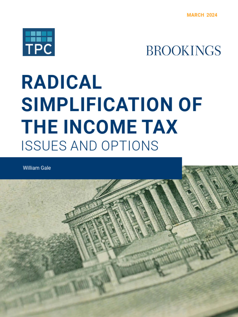 RADICAL SIMPLIFICATION OF THE INCOME TAX William Gale MARCH 2024 ISSUES ...