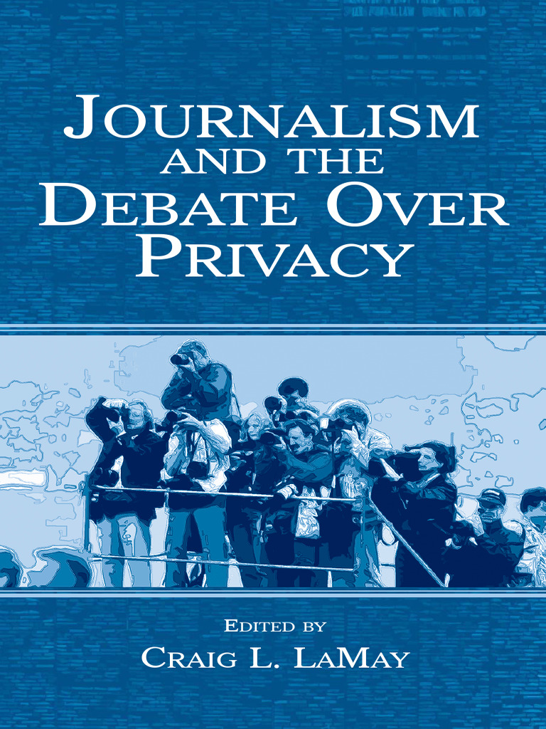 Craig LaMay - Journalism and The Debate Over Privacy (Lea's ...