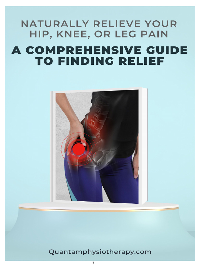 Naturally Relieve Your Hip, Knee, or Leg Pain - A Comprehensive Guide ...