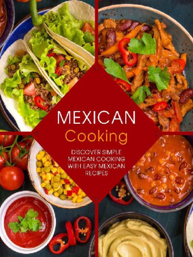 Mexican Cooking Discover Simple Mexican Cooking With Easy Mexican ...
