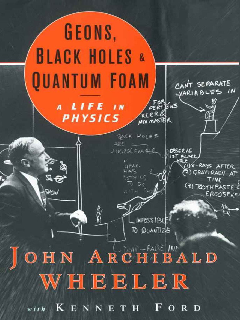Geons, Black Holes, and Quantum Foam - A Life in Physics | PDF ...